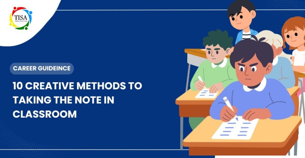 10 Creative Methods To Taking The Note In Classroom - TISA