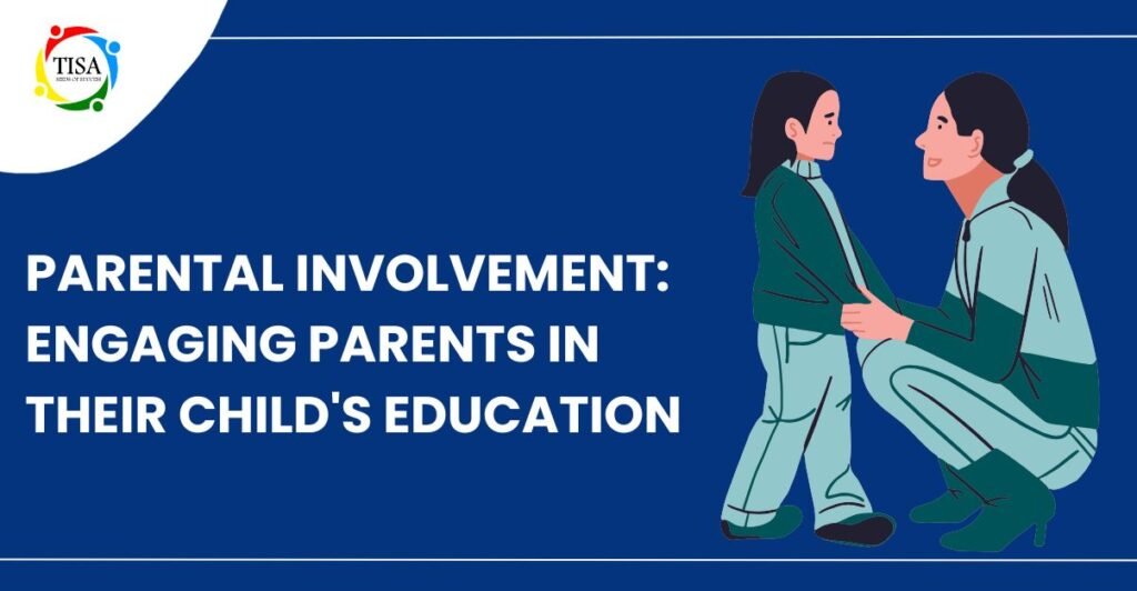 Parental Involvement: Engaging Parents In Their Child's Education - TISA