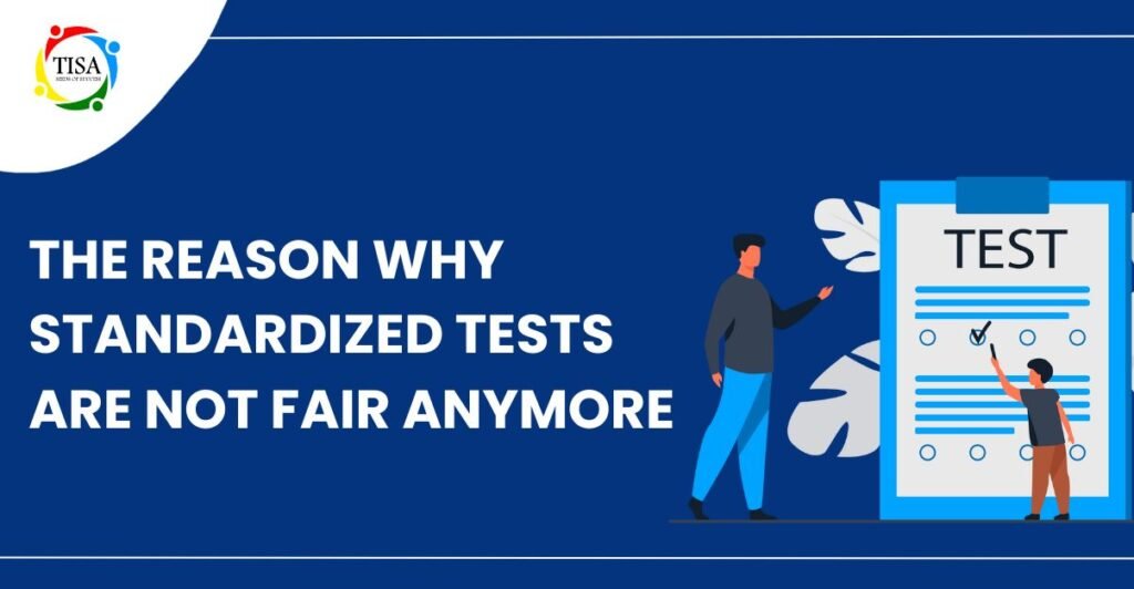 The Reason Why Standardized Tests Are Not Fair Anymore - TISA