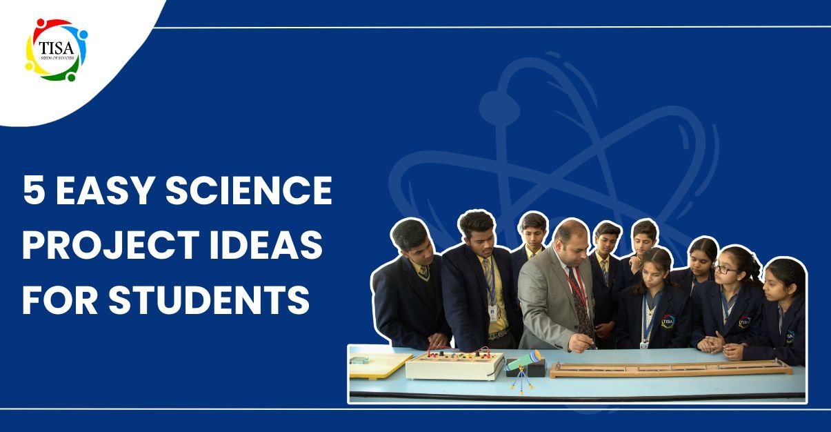 5 Easy Science Project Ideas For Students - TISA